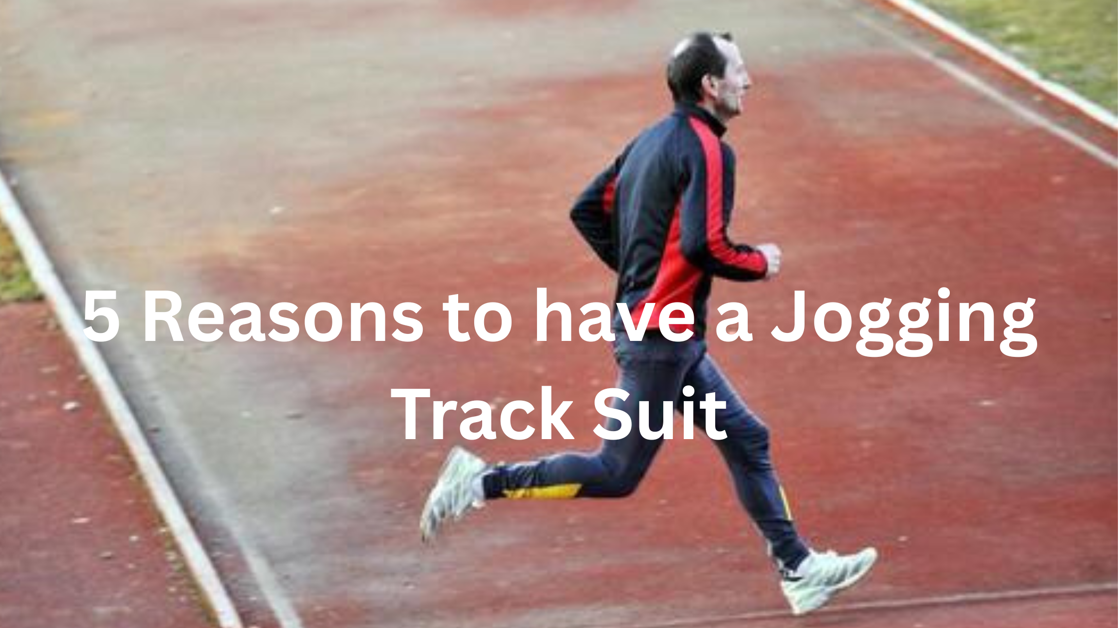 5 Reasons to have a Jogging Track Suit – Sanju Runs
